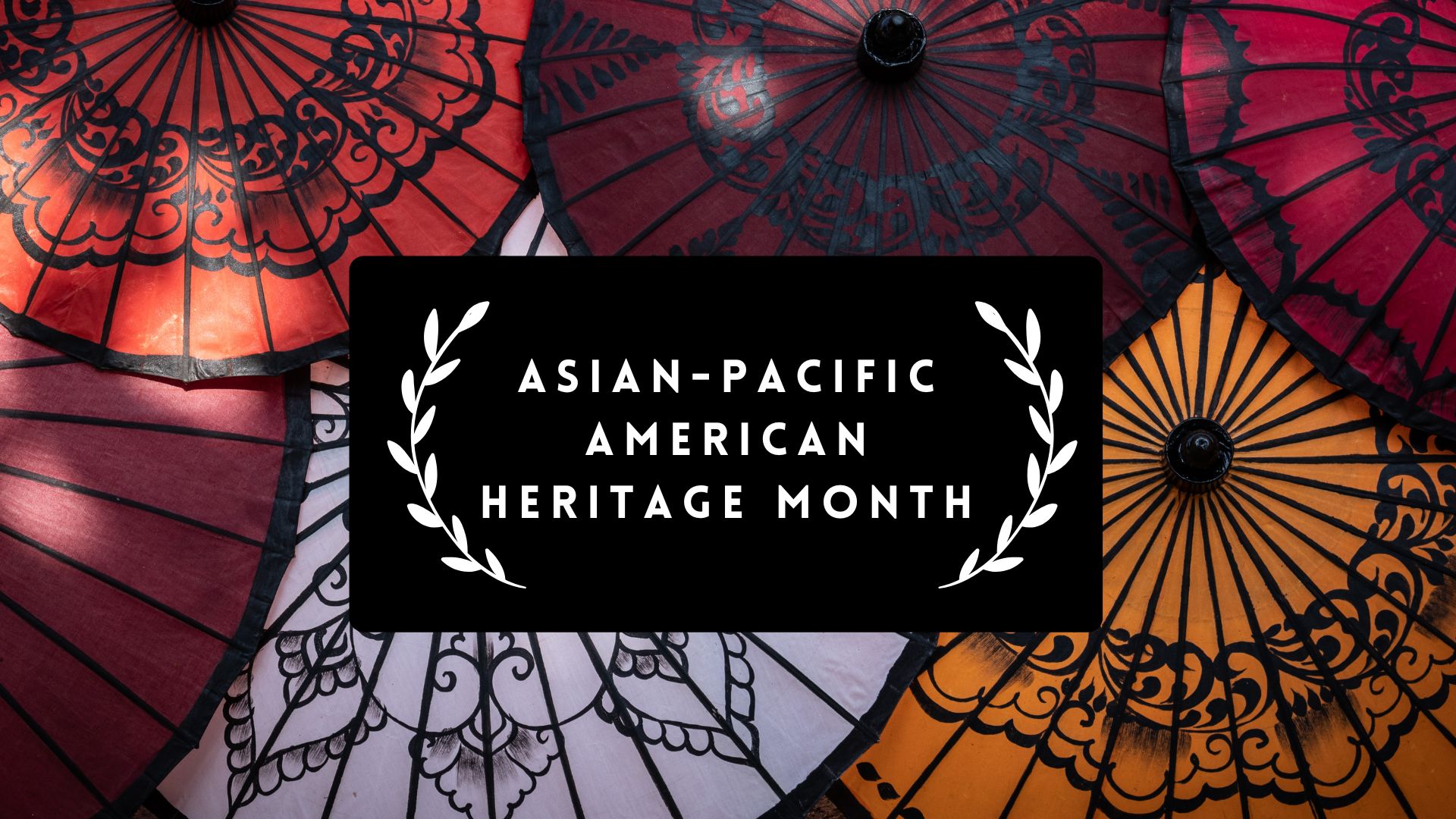 Celebrating Asian-Pacific American Heritage Month